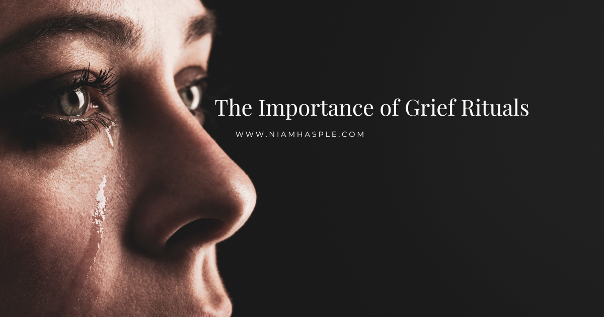 The importance of Grief Rituals - niamhasple.com